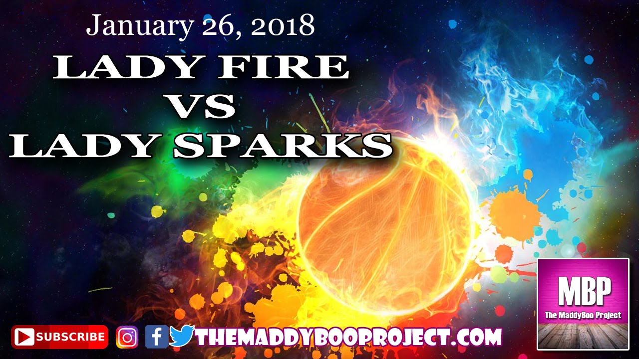 Lady Fire vs Lady Sparks, January 26, 2018. – The MaddyBoo Project